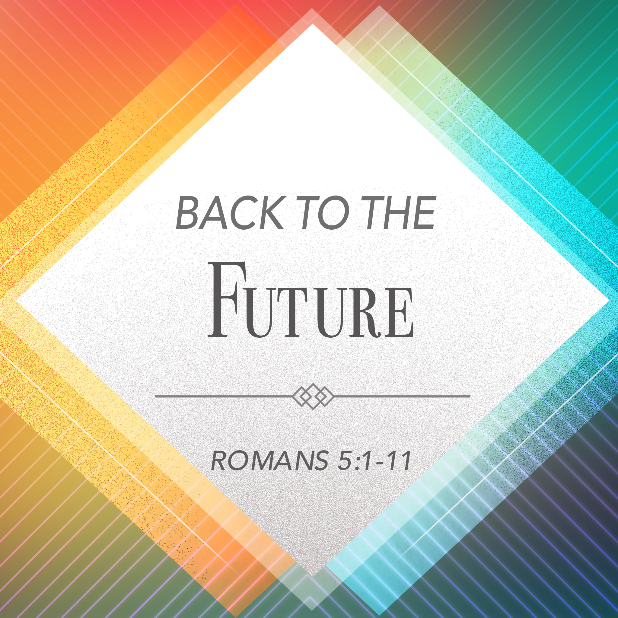 Other Sermons #5 - Back to the future (Rom 5:1-11) | Trinity Church ...
